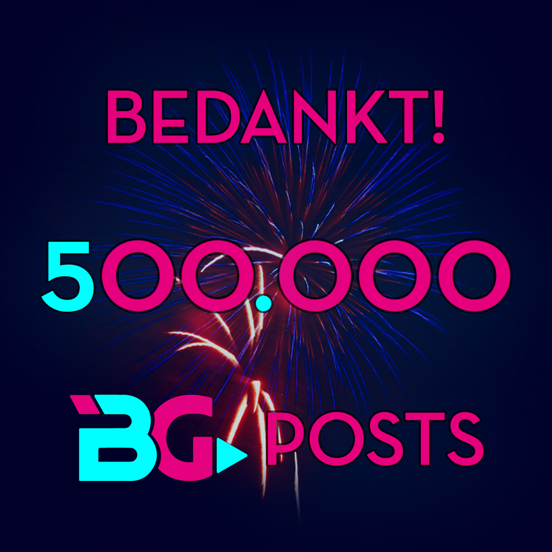 500.000 posts! Da's een half miljoen! Bedankt daarvoor! | BeyondGaming
